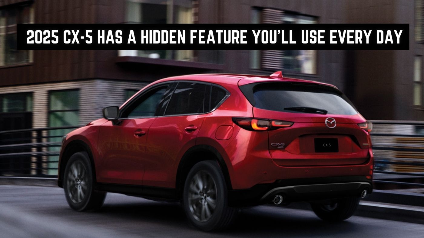 The 2025 CX-5 Has a Hidden Feature You’ll Use Every Day – And You Won’t ...