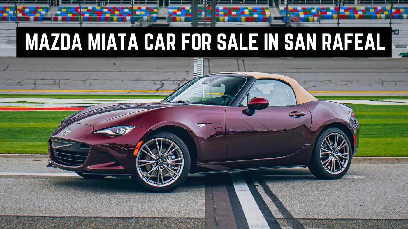 Mazda Miata 5 For Sale – Marin Mazda Blog
