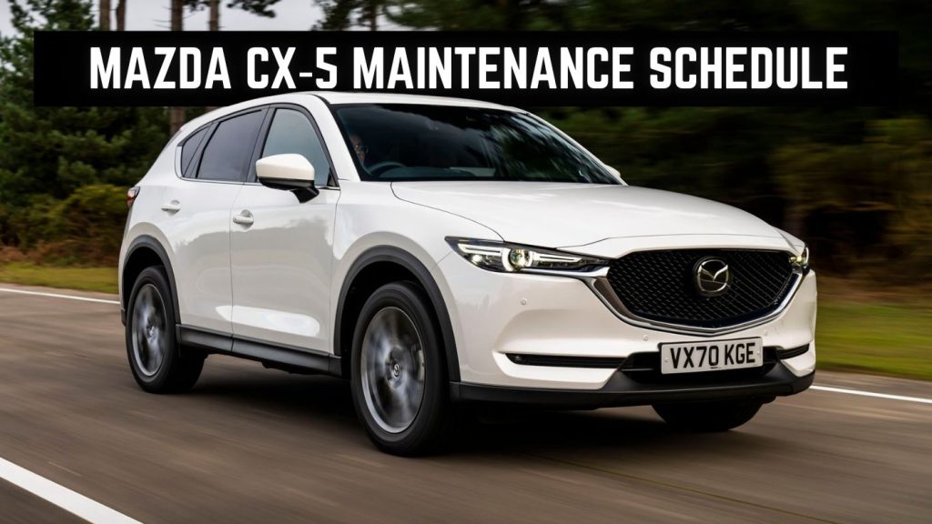 Mazda CX‑5 Maintenance Schedule: What to Expect at 30K, 60K & 100K ...